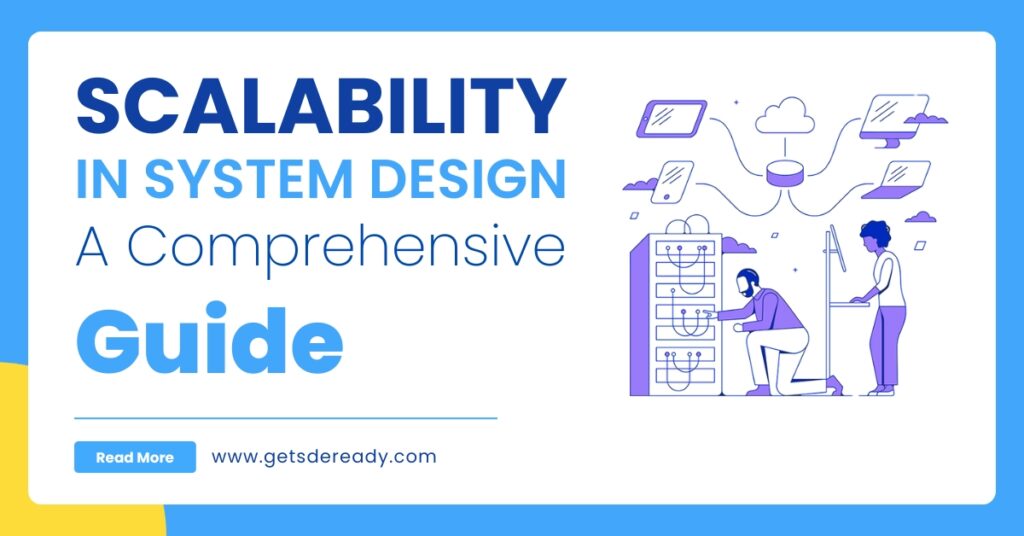 Scalability in System Design: A Comprehensive Guide - Get SDE Ready